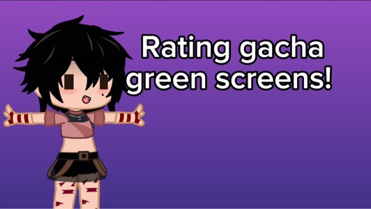 Gacha green screens - video template by CapCut